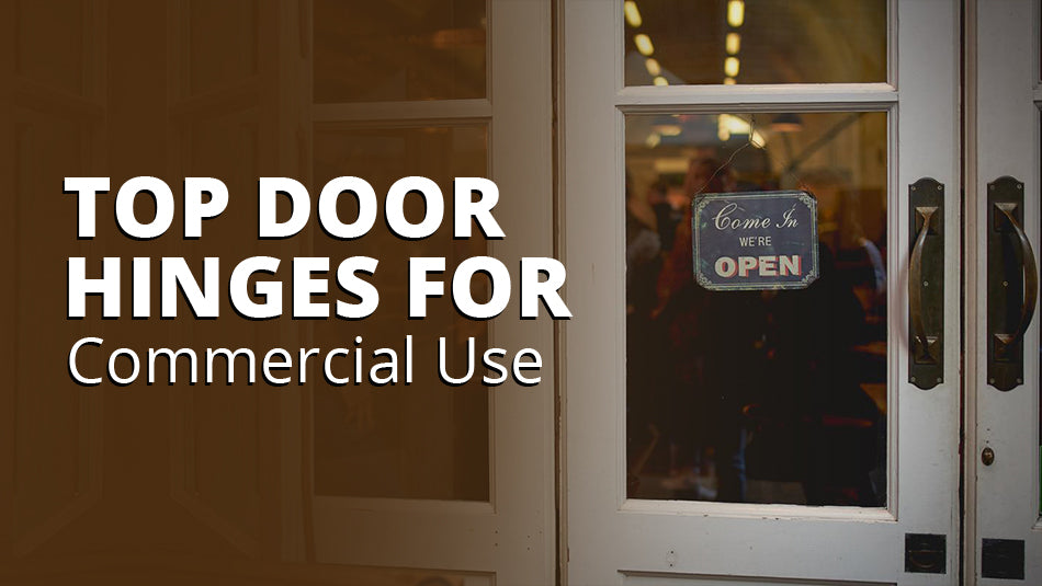 The Ultimate Guide to Choosing the Best Door Hinges for Commercial Doo ...