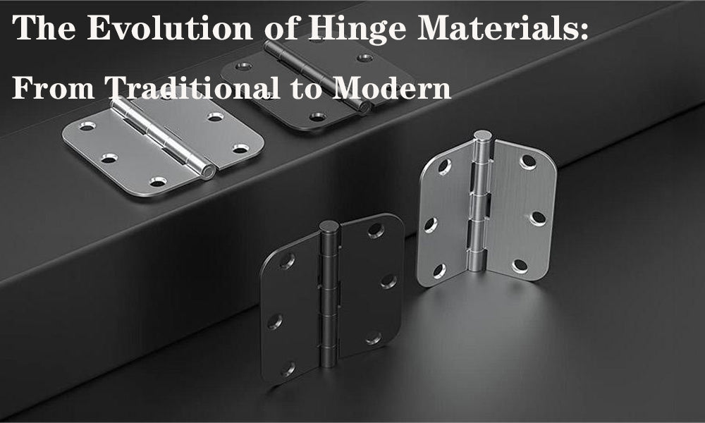 The Evolution of Hinge Materials: From Traditional to Modern – tdchinges
