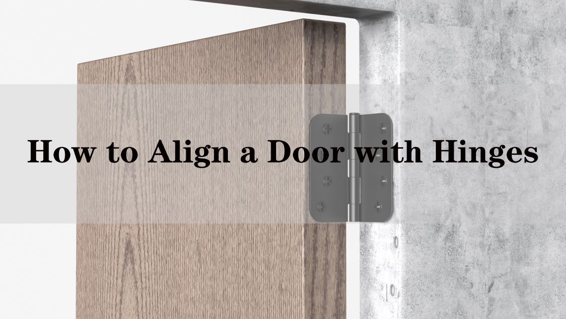How to Align a Door with Hinges: Expert Tips – tdchinges