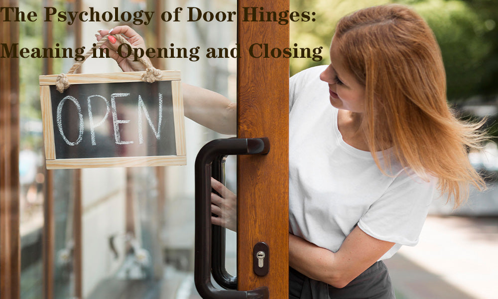 The Psychology of Door Hinges: Meaning in Opening and Closing – tdchinges