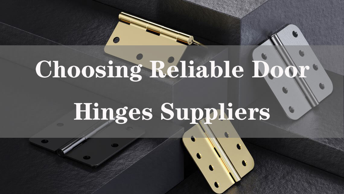 The Ultimate Guide to Choosing Reliable Door Hinges Suppliers – tdchinges